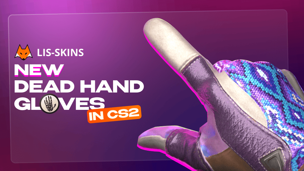 New Dead Hand Gloves in CS2 – LIS-SKINS Blog