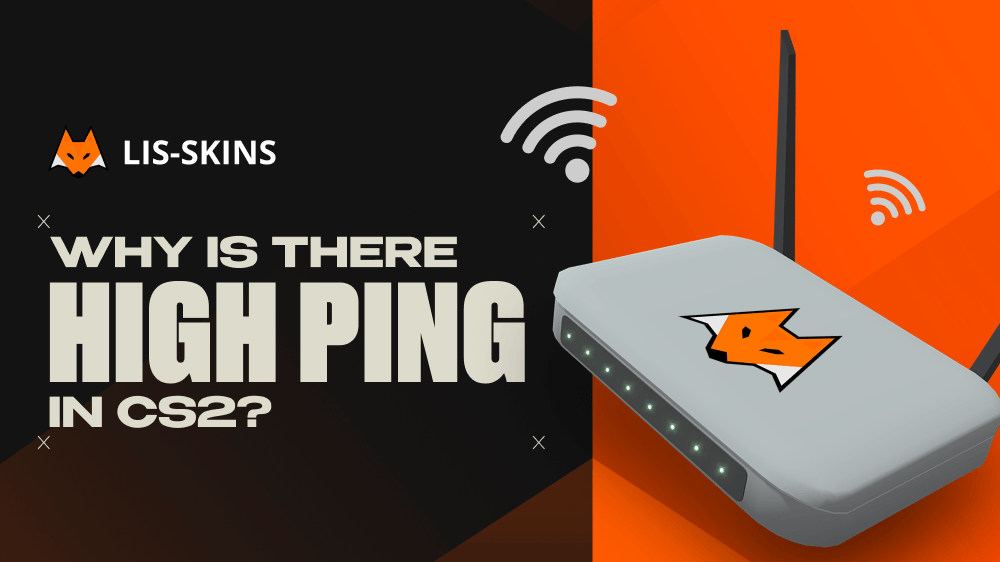 Why Is There High Ping in CS2? – Blog Lis-skins