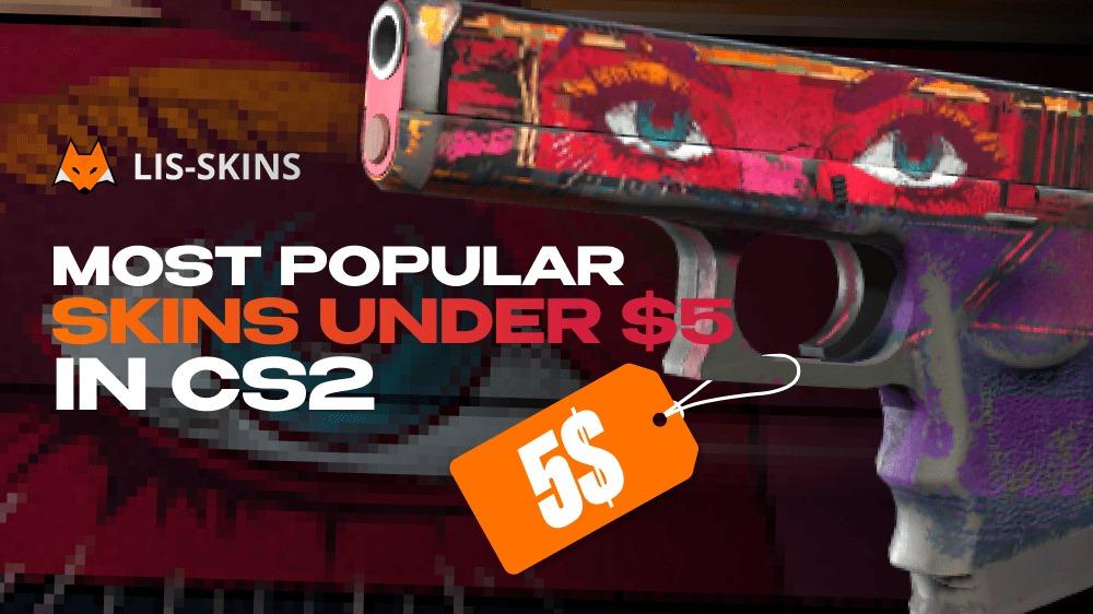 Most Popular Skins Under $5 in 2025 – Blog Lis-skins