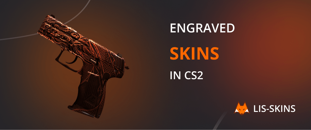 Engraved Skins in CS2 – Blog Lis-skins