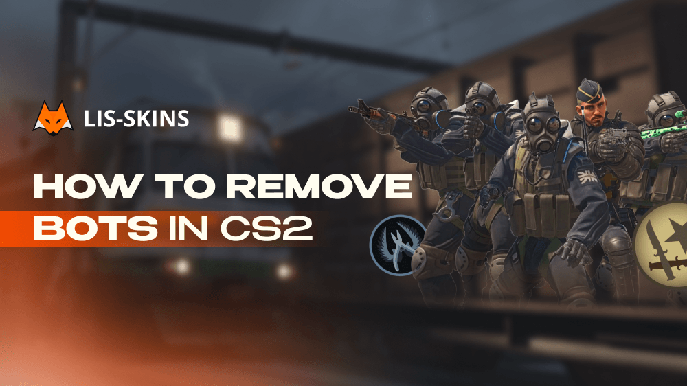 How to Remove Bots in CS2 – Training Guide – LIS-SKINS Blog