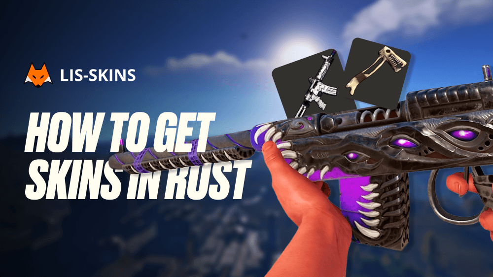 How to Get Skins in Rust — LIS-SKINS Blog