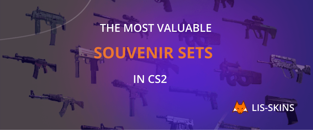 The Most Valuable Souvenir Sets in CS2 – Blog Lis-skins