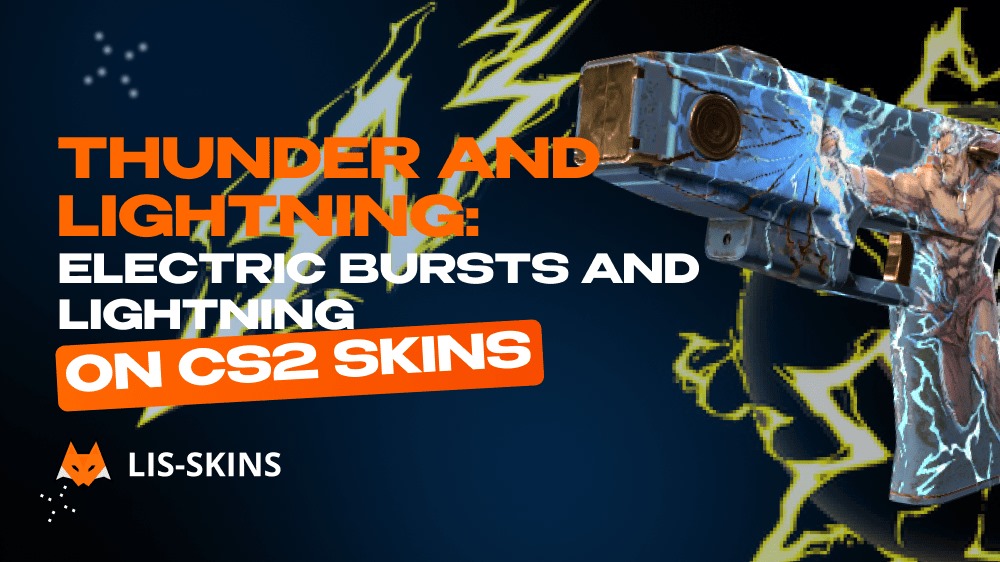 Thunder and Lightning: Electric Bursts and Lightning on CS2 Skins – Blog Lis-skins