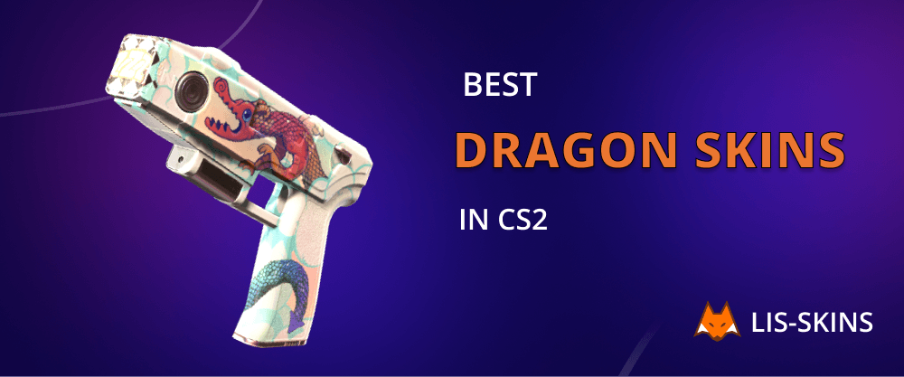 Best Dragon Skins in CS2 – Blog Lis-skins