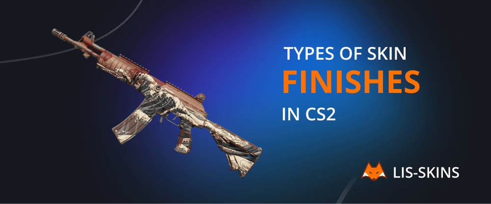 Types of Skin Finishes in CS2 – Blog Lis-skins
